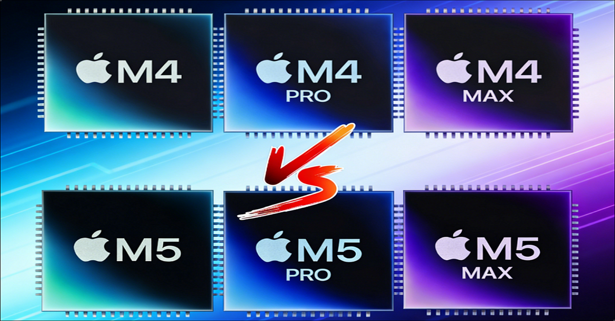Apple M4 vs M5 Chip(Base/Pro/Max): What Are the Differences?