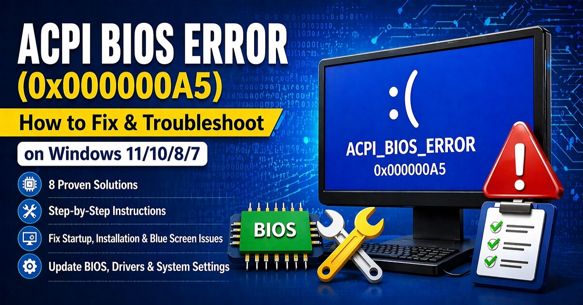 ACPI BIOS Error (0x000000A5): Causes, and Step-by-Step Solutions (2026 ...