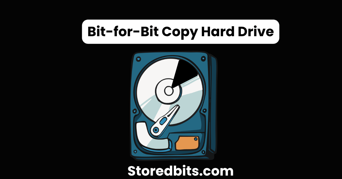 Bit-for-Bit Copy Hard Drive: What It Is and How to Do It